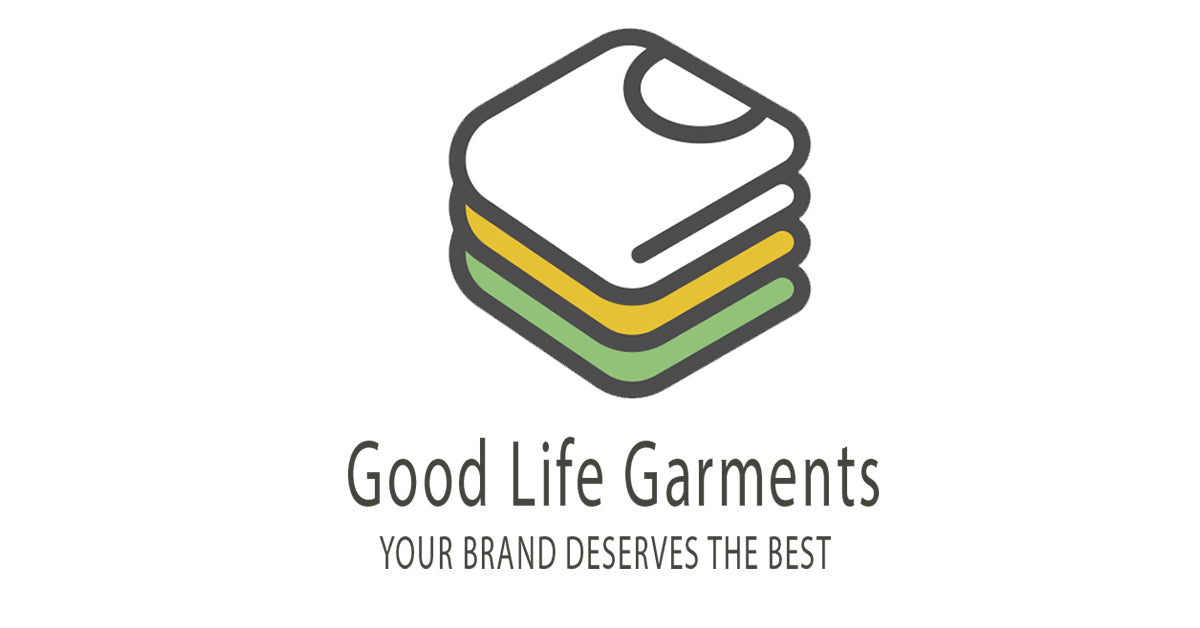 Good Life Garments | Your Brand Deserves The Best